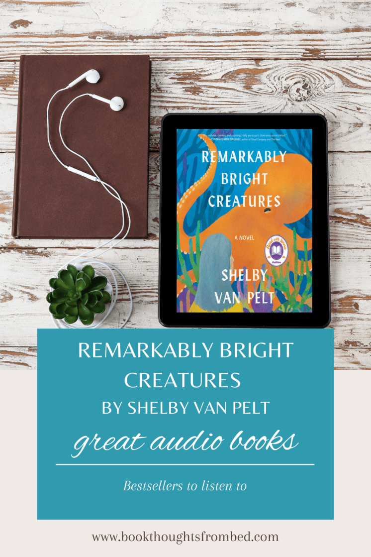 Audio Book Review: Remarkably Bright Creatures by Shelby Van Pelt ...
